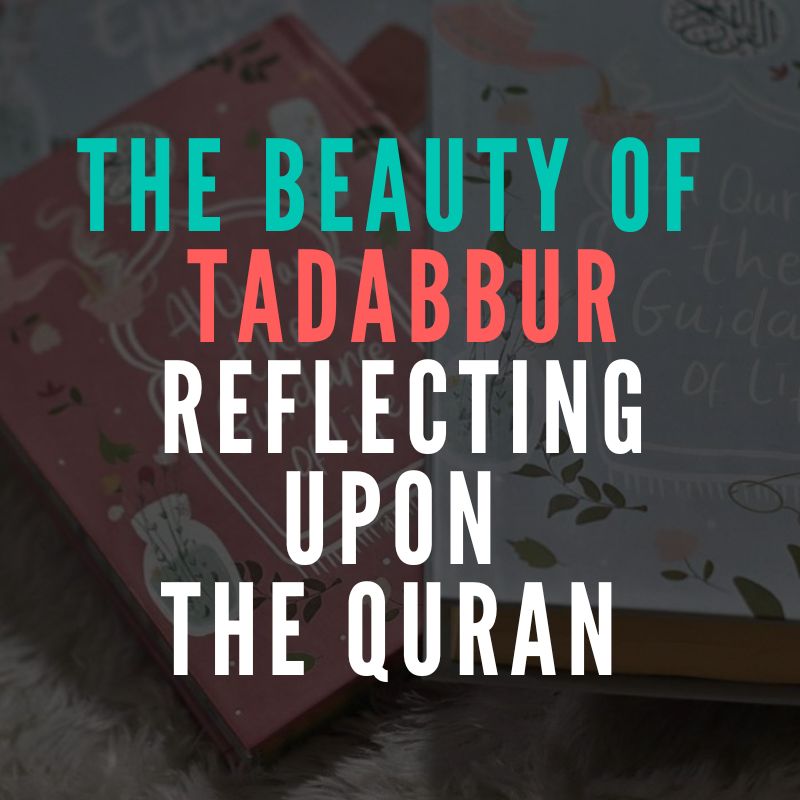 The Beauty of Tadabbur - Reflecting upon the Quran - Students Of Quran